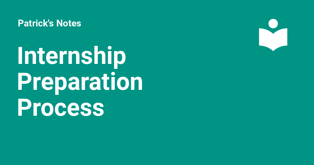 Internship Preparation Process - Patrick's Notes