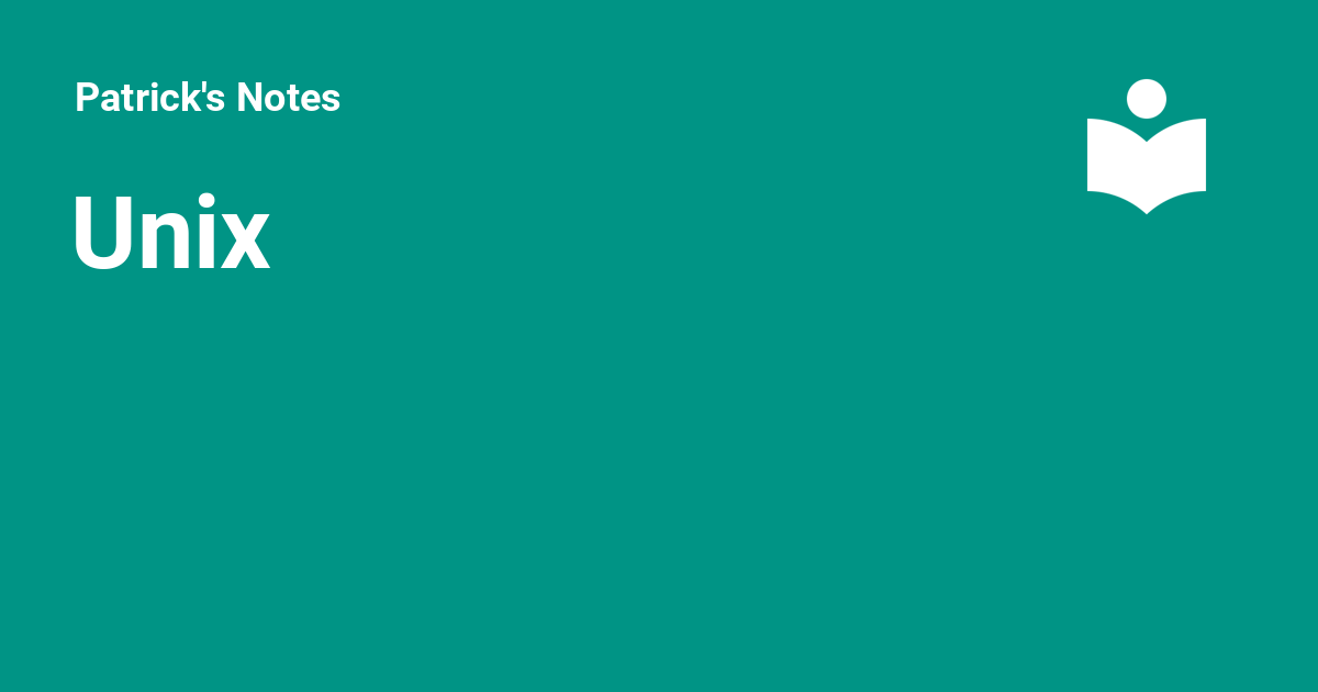 Unix - Patrick's Notes